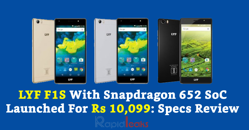 LYF F1S With Snapdragon 652 SoC Launched for Rs 10,099: Specs Review