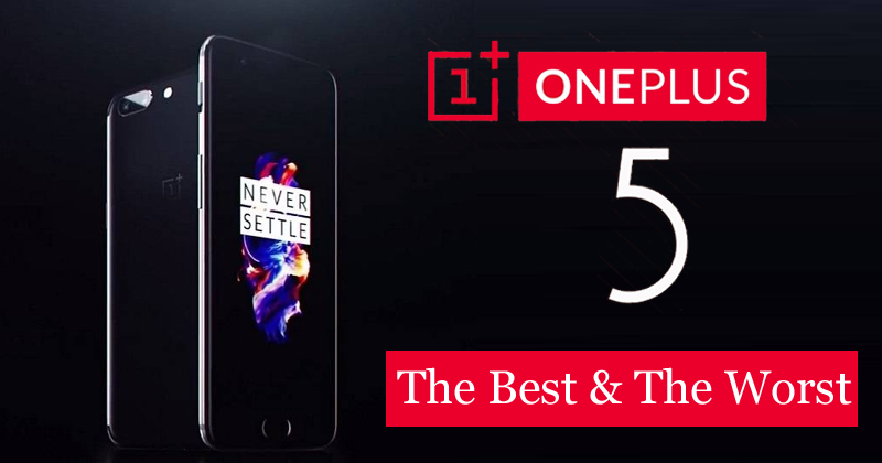 OnePlus 5 Launched In India Starting At Rs 32,999: The Best And The Worst