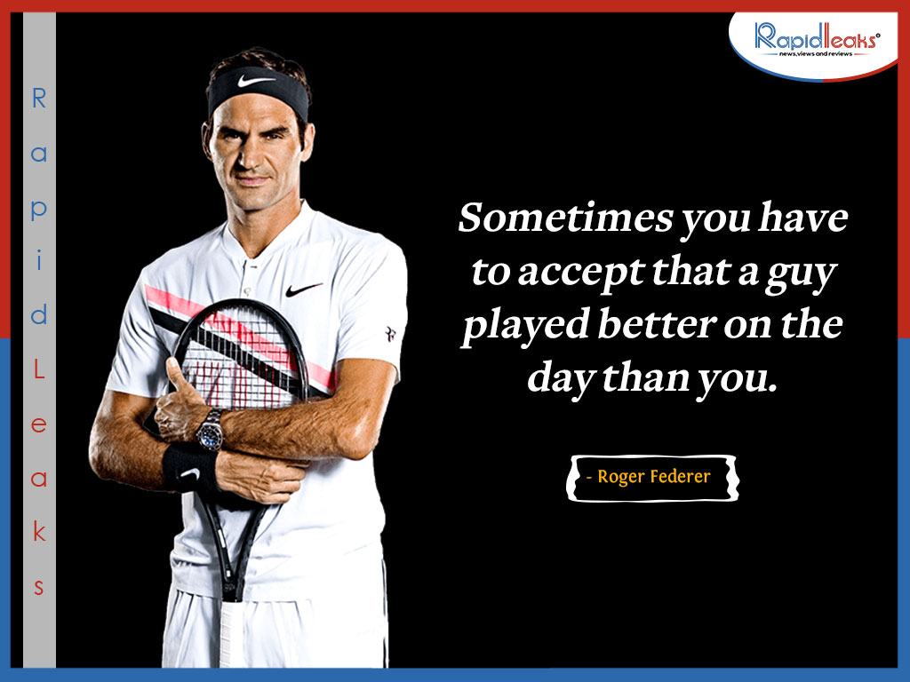 These Roger Federer Quotes Will Motivate For The Worst To Come