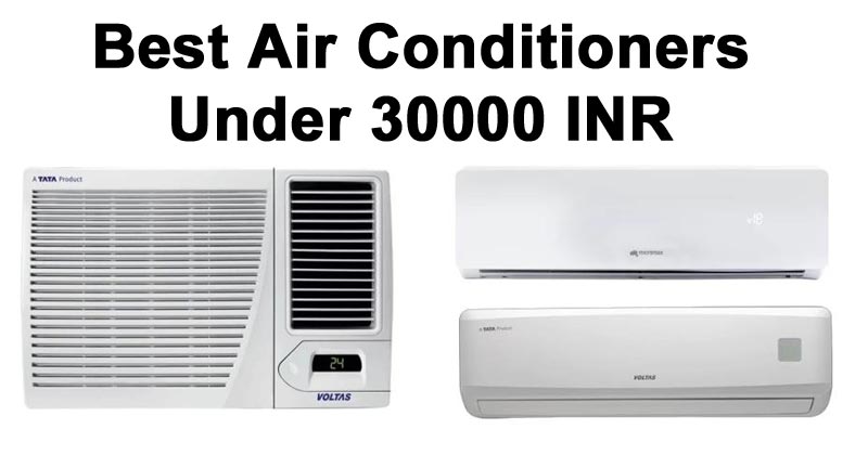 Best AC Under 30000 INR In India. Review and More
