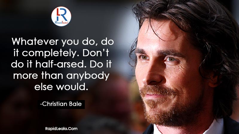7 Best Christian Bale Quotes : Movie, Success & Life