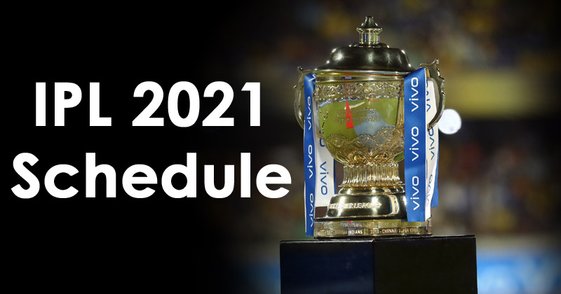 IPL 2021 Full Schedule: Date, Fixtures, Time and Venue