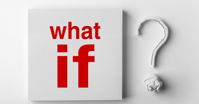 What If: A Contemplation Of The Possible Scenarios