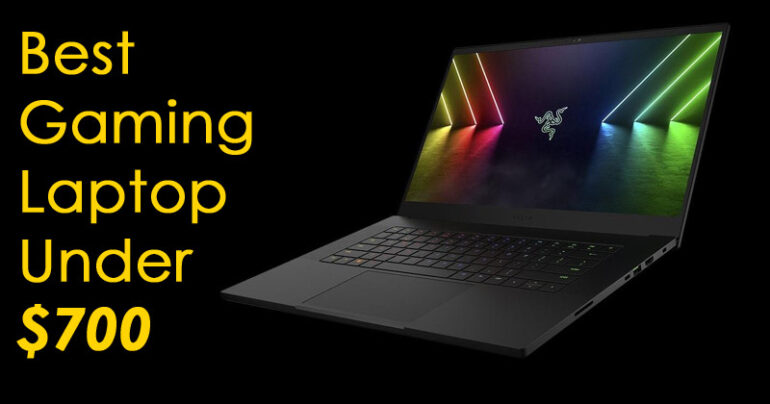 Best Gaming Laptops Under $700 (New Models 2022)