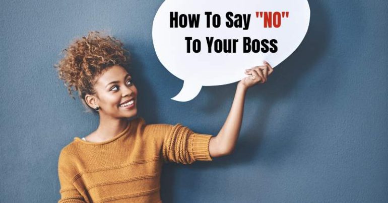Mastering the Art of Saying NO to Your Boss: A Practical Guide