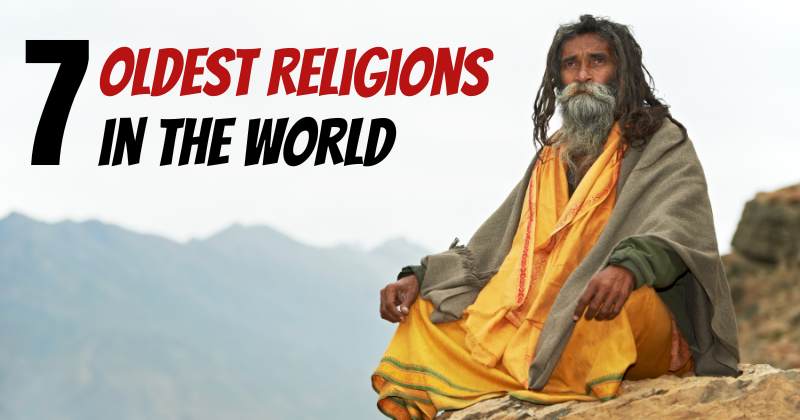 7 Oldest Religions in the World: Unveiling the Ancient Past